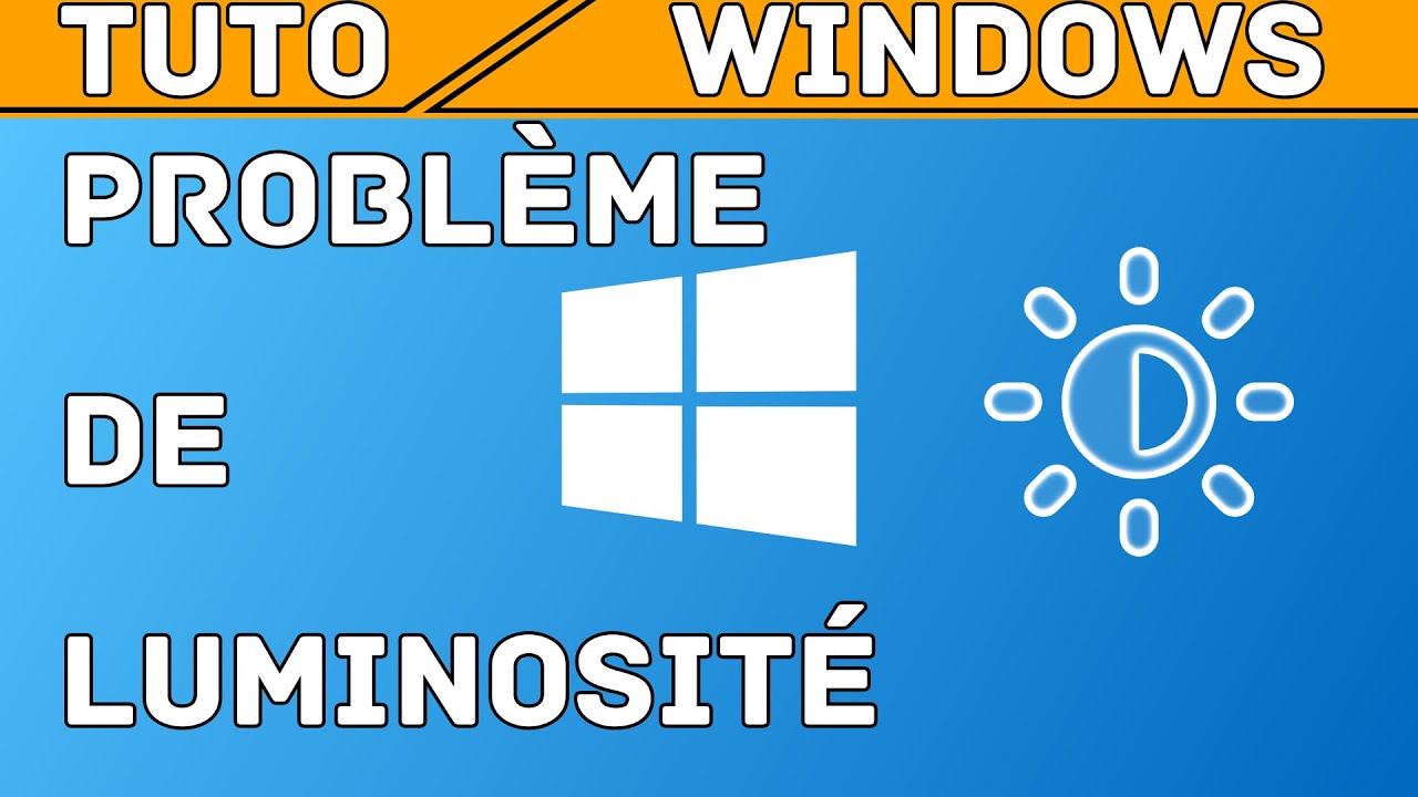 Tuto | Régler le problème de luminosité Windows 10/8.1/8/7 | Solve ...