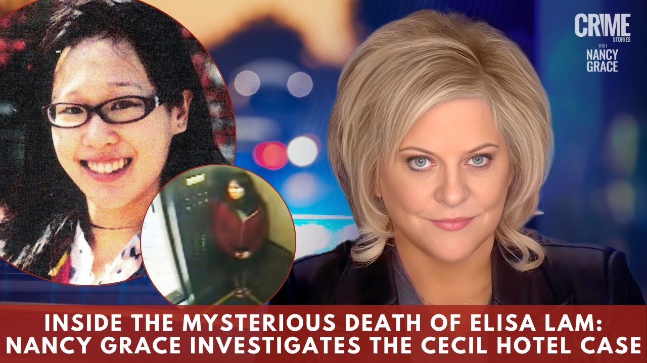 Inside the Mysterious Death of Elisa Lam: Nancy Grace Investigates the ...