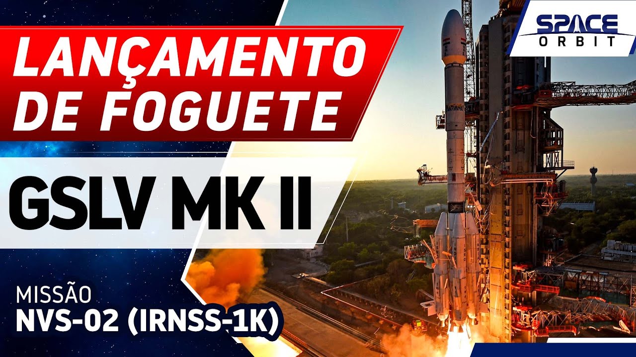 Lançamento do Foguete Indiano GSLV Mk II | NVS-02 (IRNSS-1K) - YouTube