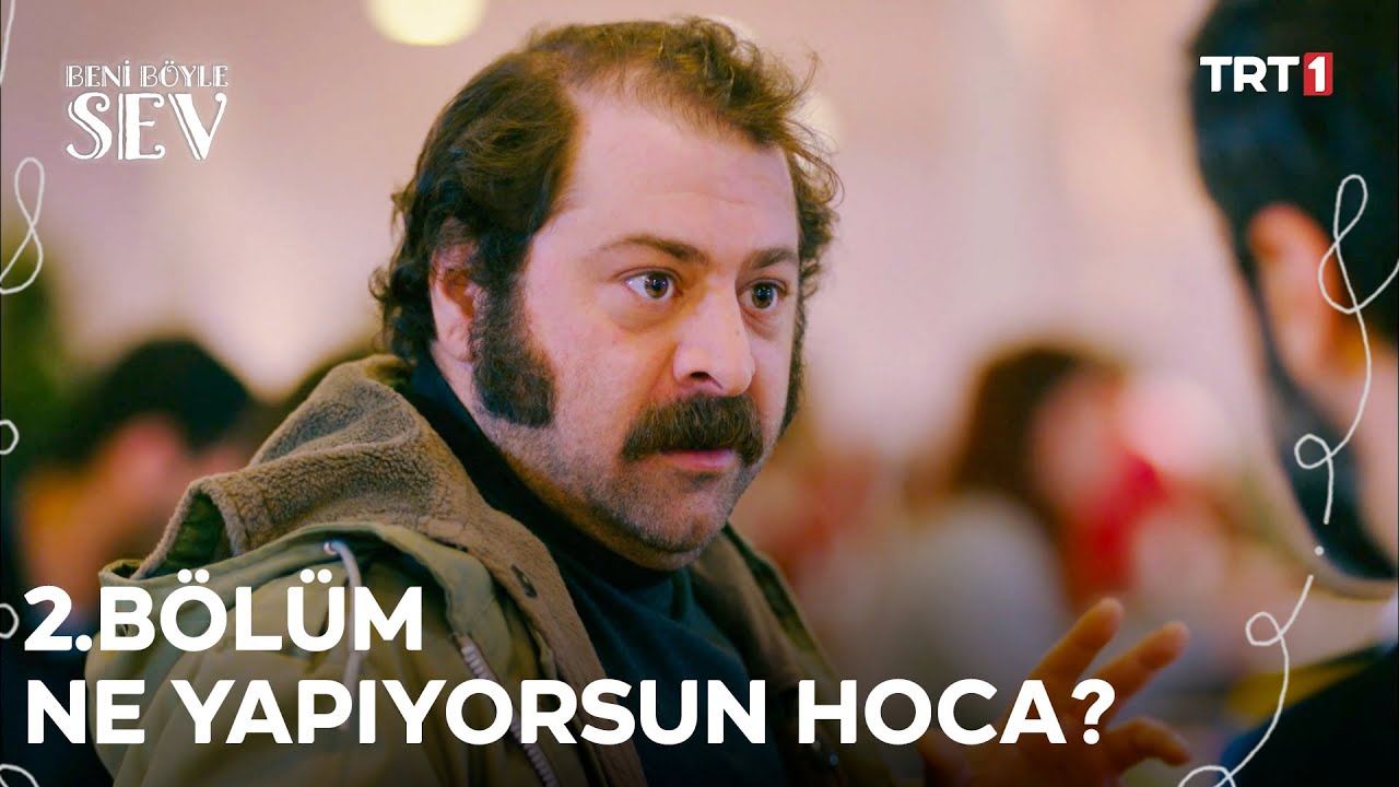 "Adam hocamız olmuş biz hala…" - Beni Böyle Sev 2. Bölüm - YouTube