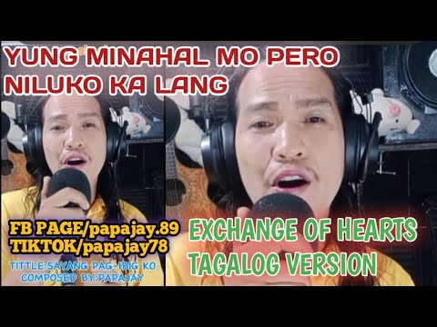 una kung nagawang Tagalog version/makahulugan/exchange of hearts/sayang ...