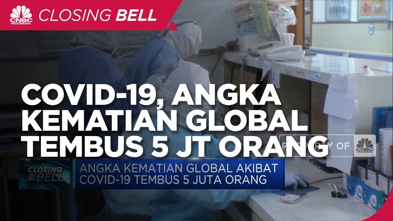 Angka Kematian Global Akibat Covid-19 Tembus 5 Juta Orang - YouTube