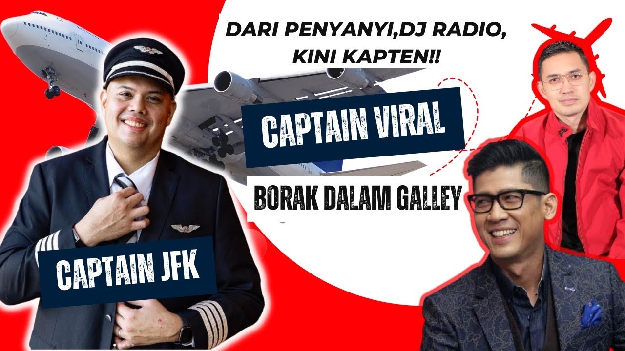 PODCAST Borak Dalam Galley - Kapten JFK Dulu Penyanyi Asal VE Dan DJ ...