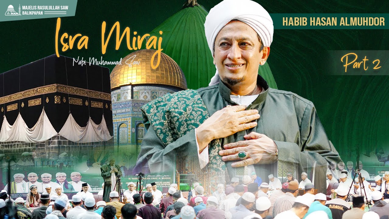 ISRA MI'RAJ NABI MUHAMMAD SAW. part 2 | HABIB HASAN BIN ISMAIL ALMUHDOR ...