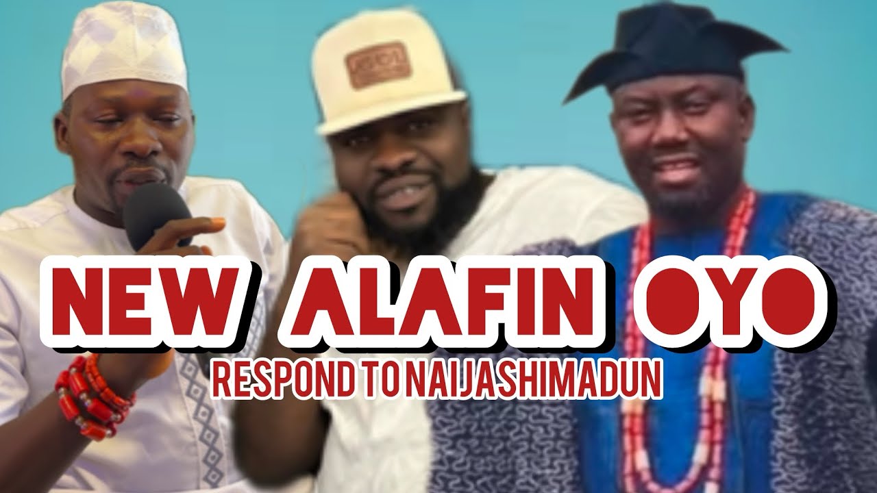 NEW ALAFIN OF OYO || RESPONDS TO NAIJASHIMADUN - YouTube