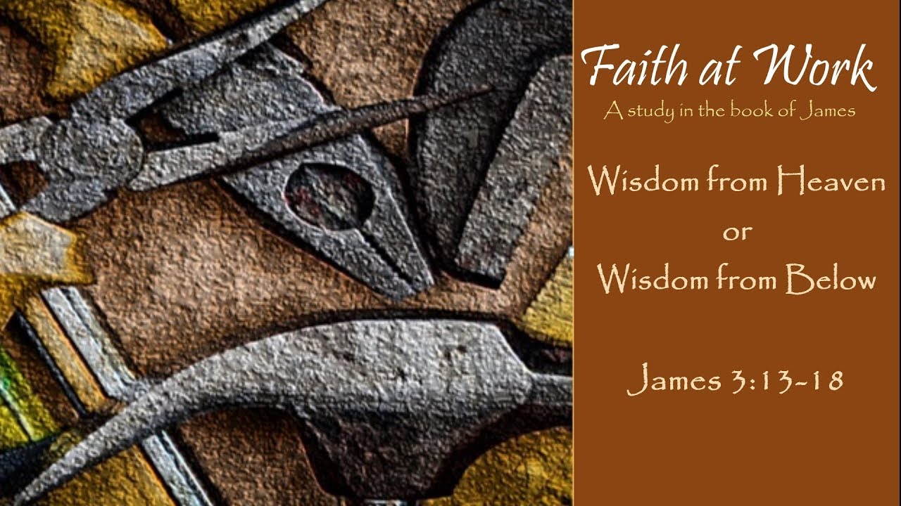 Faith at Work: "Wisdom from Heaven or Wisdom from Below" - YouTube