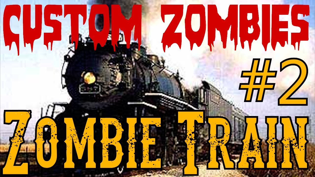 Custom Zombies | Zombie Train | Part 2 - YouTube