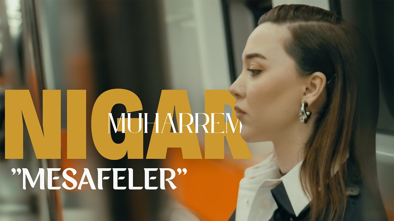Nigar Muharrem - Mesafeler (Official Video) - YouTube