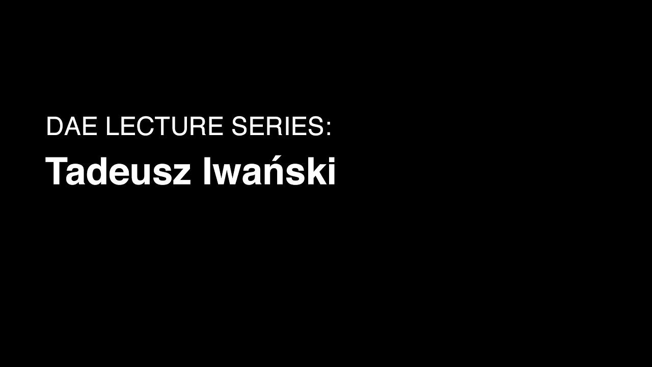 DAE Lecture Series with Tadeusz Iwański - YouTube