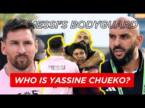 Who is Yassine Chueko, Lionel Messi’s bodyguard? - YouTube