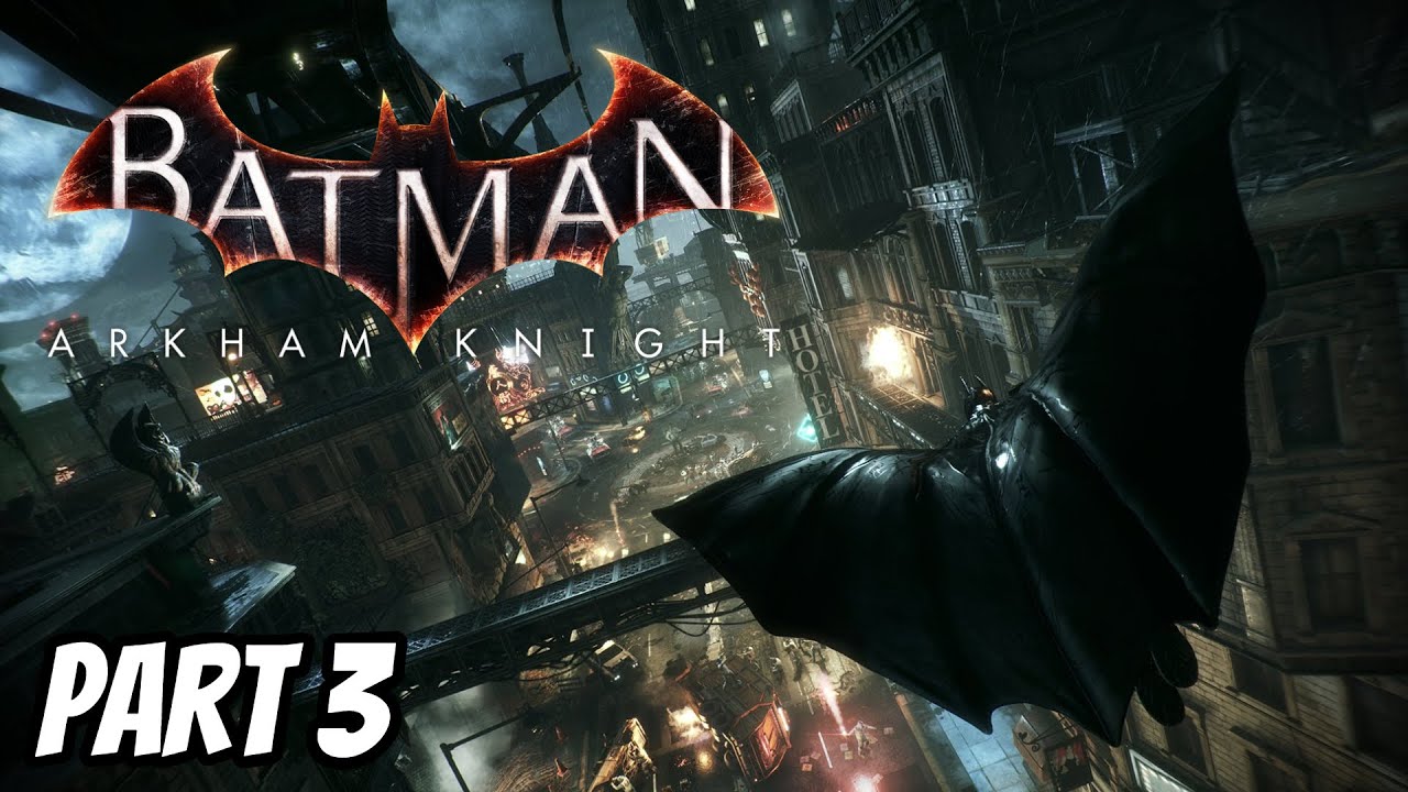 Batman Arkham Knight Walkthrough Gameplay Part 3 - YouTube