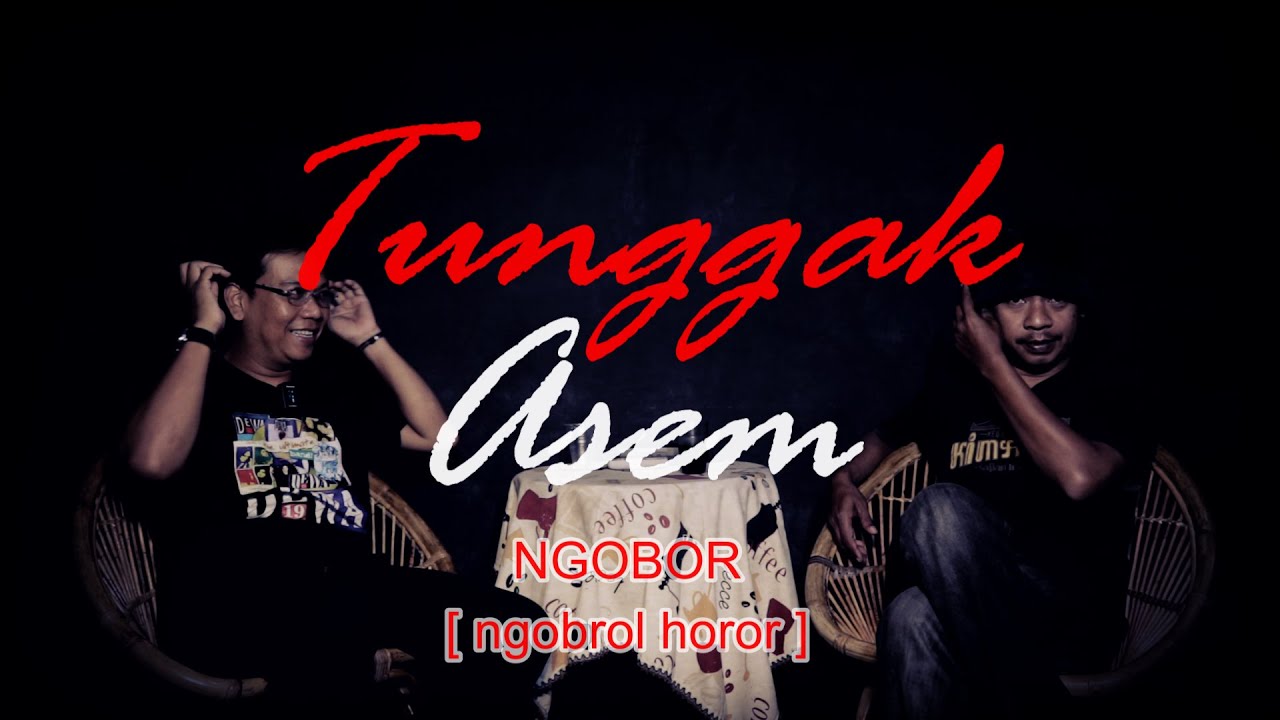 TUNGGAK ASEM - SITUS ANGKER | NGOBOR [ngobrol horor] #735 - YouTube