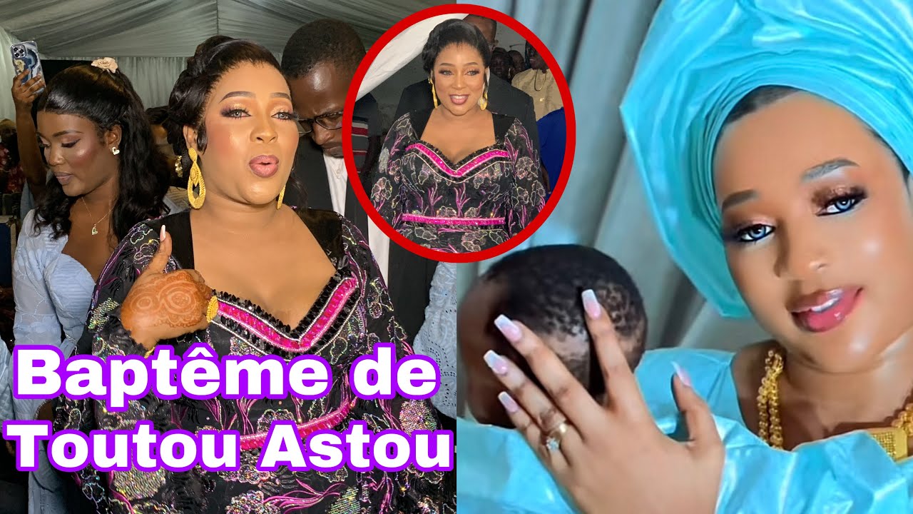 Regardez les premiers images du baptême de Toutou Astou” 100% Ambiance ...