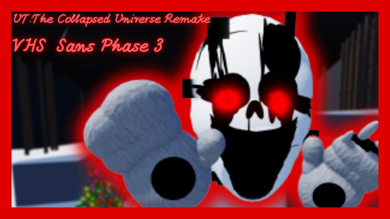 {Roblox}(VHS Sans Phase 3 Remake)[UT:The Collapsed Multiverse Remake ...
