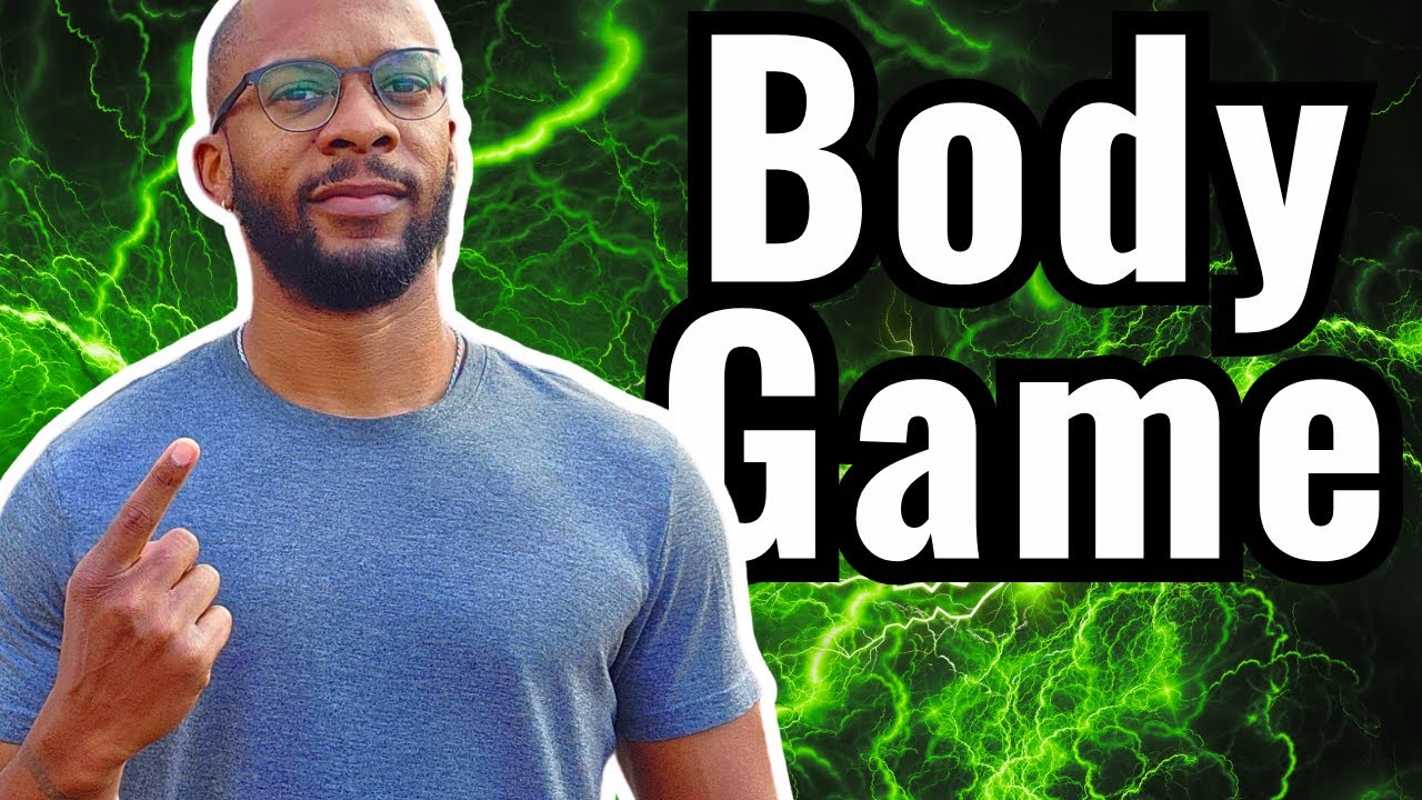 Why BODY GAME Is Your First Step Towards Self Improvement - YouTube