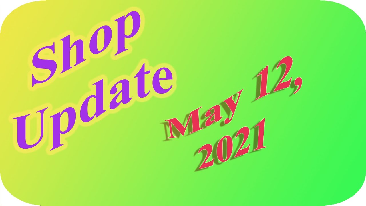 Shop Update: May 12, 2021 - YouTube