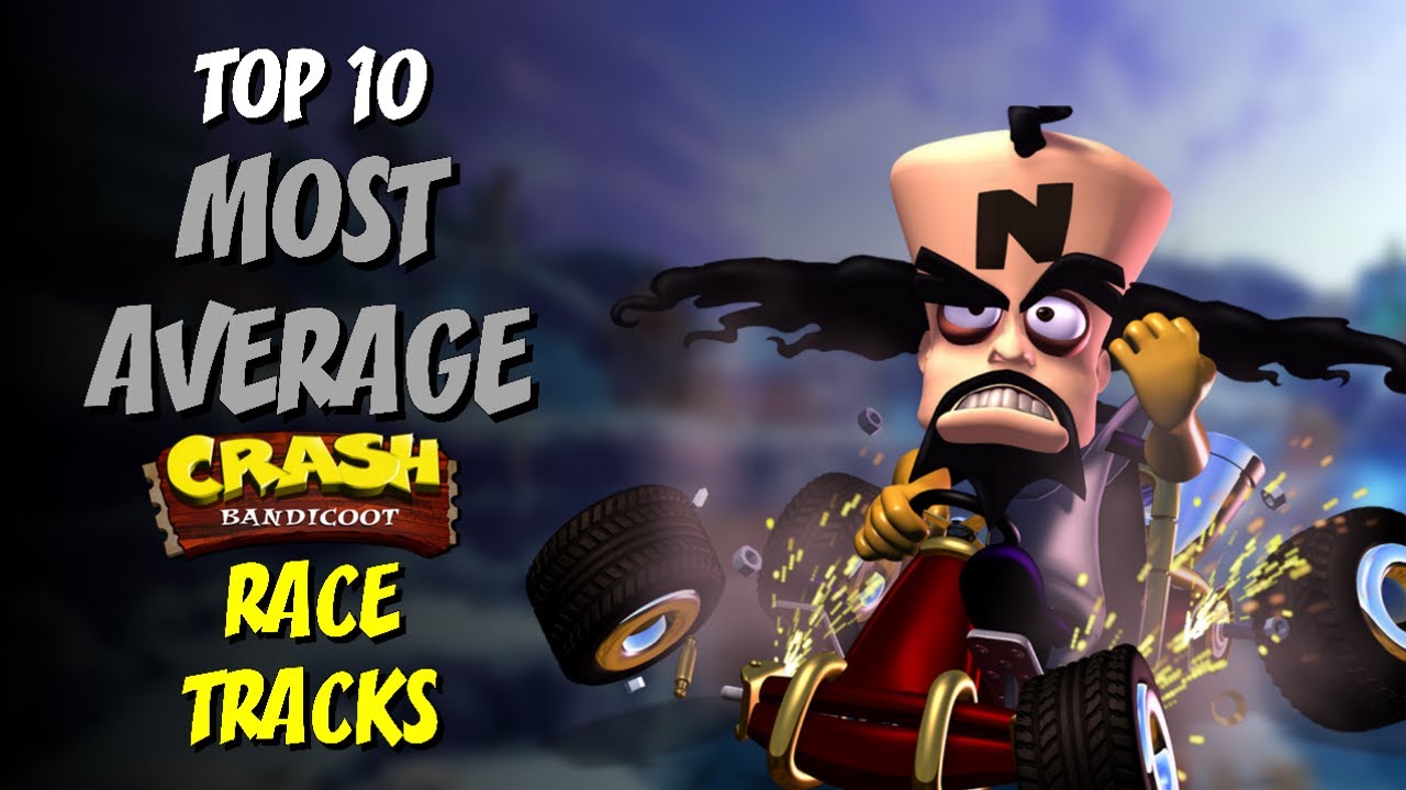 Top 10 MOST AVERAGE Crash Bandicoot Race Tracks - YouTube