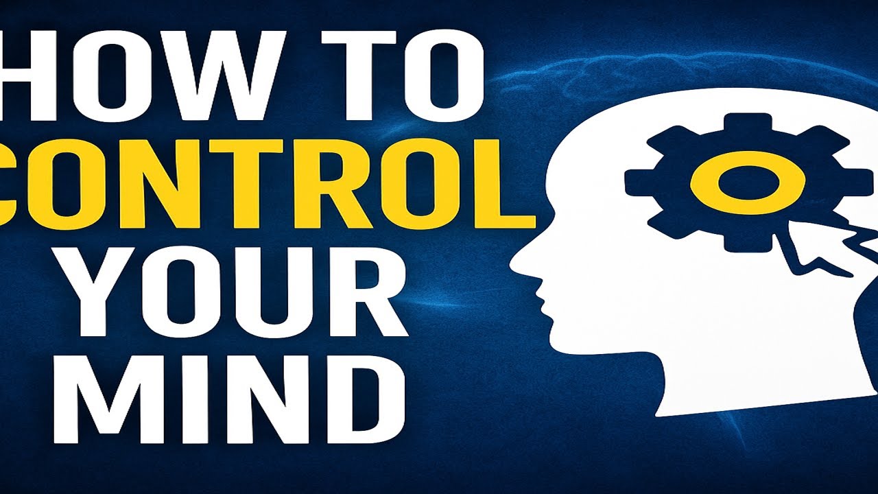 How to Control Your Mind | Master Your Mind: 7 Science-Backed Steps ...