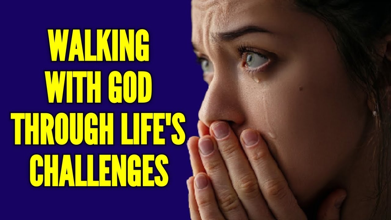 WALKING WITH GOD THROUGH LIFE'S CHALLENGES - Best Inspiring sermon ...