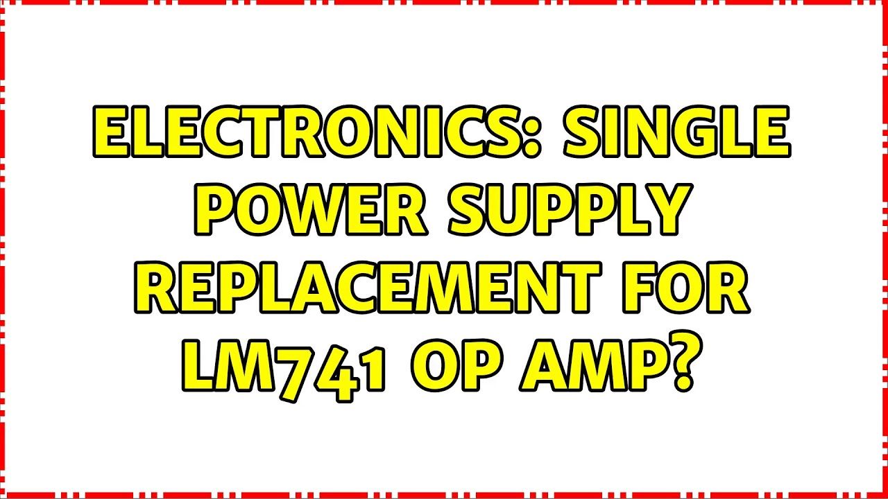 Electronics: Single power supply replacement for LM741 op amp? - YouTube