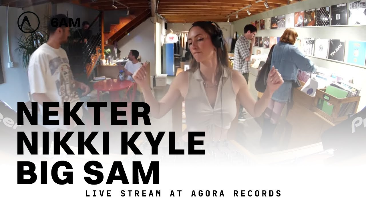 6AM x Agora | DJ Live Stream | Nekter, Nikki Kyle, & Big Sam (Streamed ...