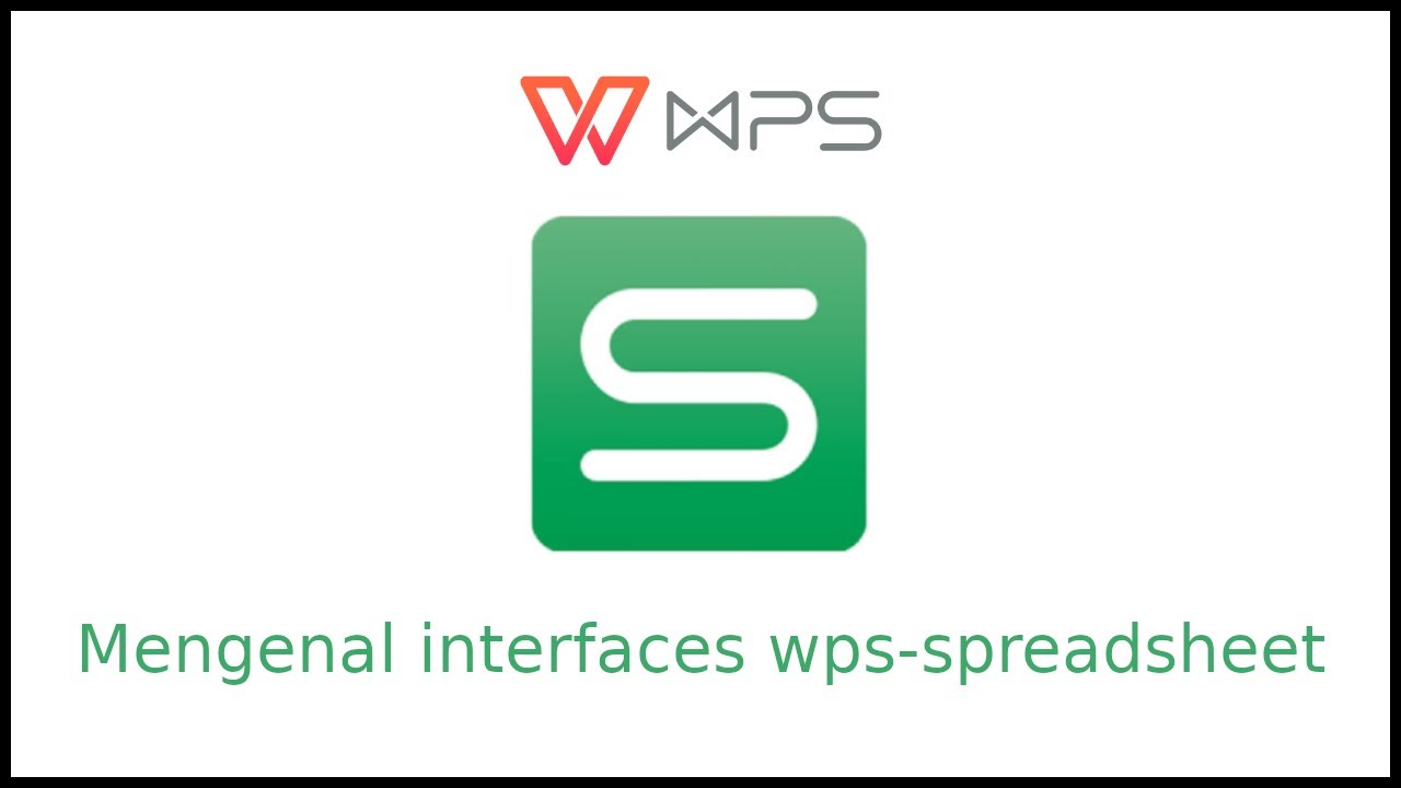 Mengenal Tampilan WPS Spreadsheet | Excel Alternatif | WPS Office - YouTube