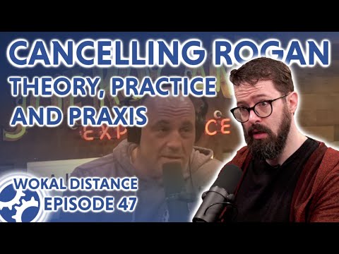 Cancelling Rogan Theory Practice and Praxis (feat. Wokal Distance ...