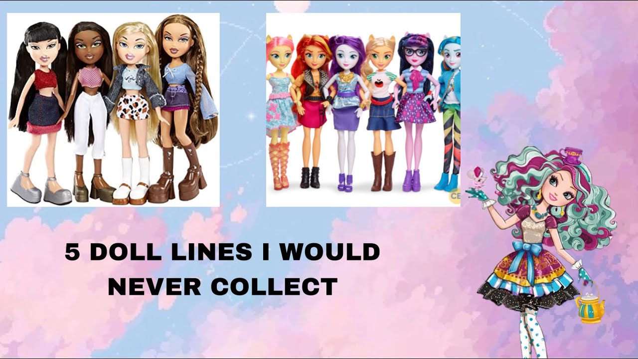 5 Doll Lines I Would Never Collect - YouTube
