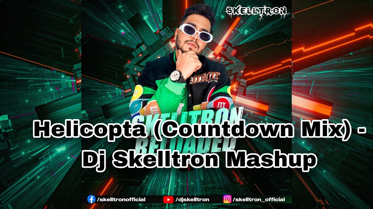 Helicopta (Countdown Mix) - Dj Skelltron Mashup - YouTube