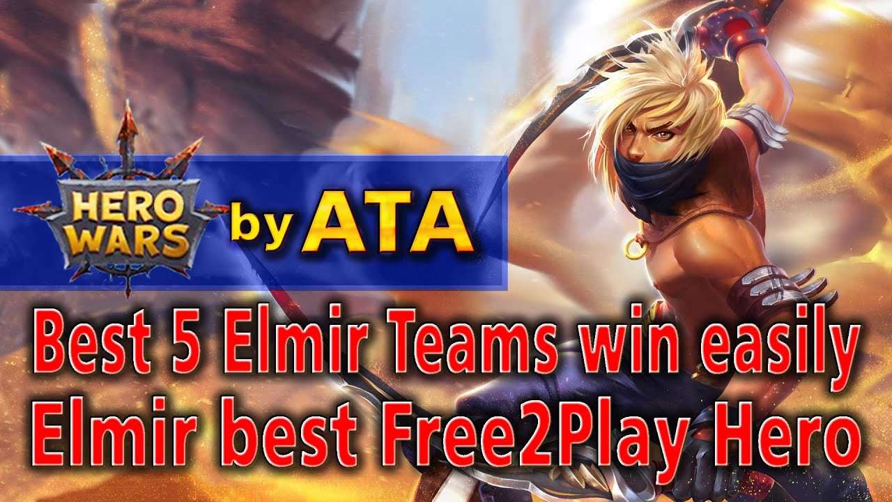 Hero Wars I Best 5 Elmir Teams Elmir best Free2Play Hero Best 5 ...