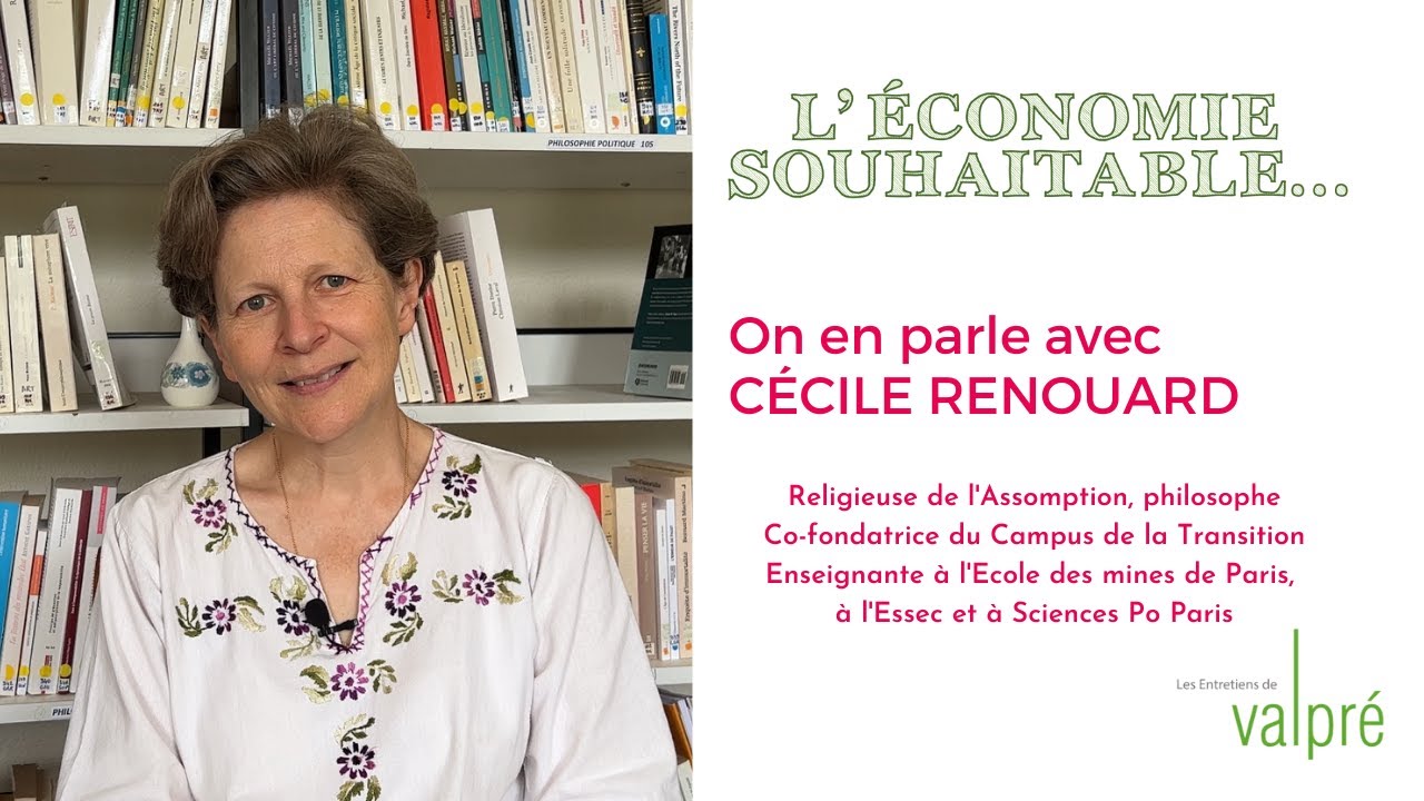 L' économie souhaitable, avec Cécile Renouard, co-fondatrice du Campus ...