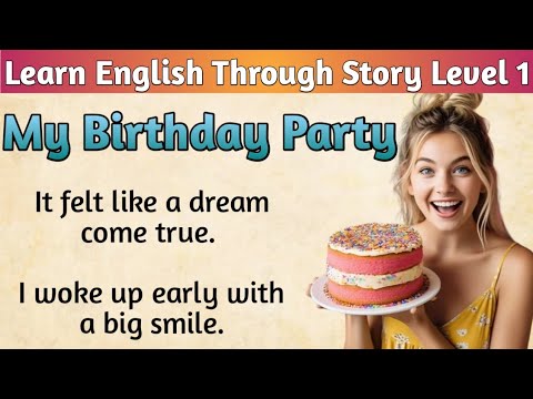Learn English through story level 1 | My Birthday Party | Graded Reader ...