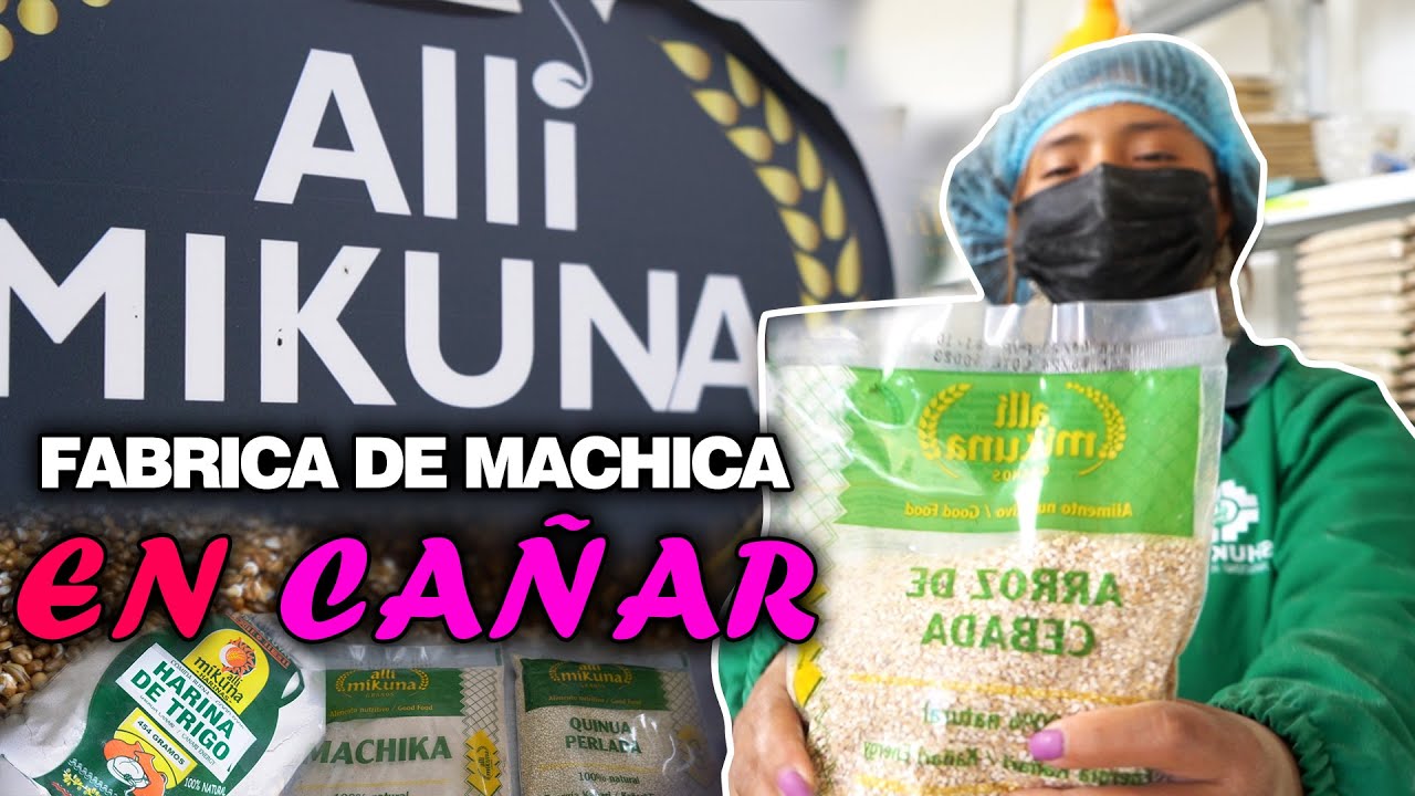 "Explorando la Fábrica de Machica: El Alimento Milenario de los Cañaris ...