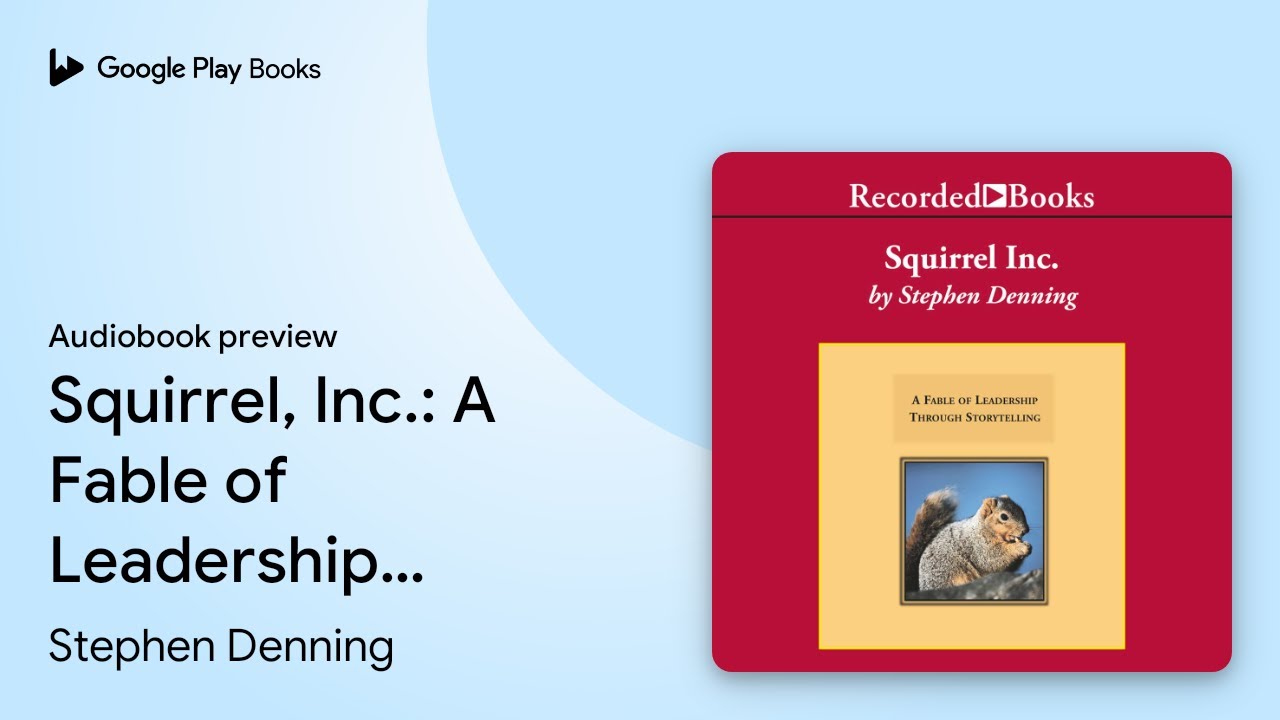 Squirrel, Inc.: A Fable of Leadership Through… by Stephen Denning ...