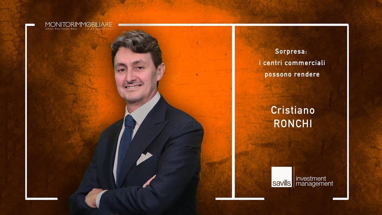 Ronchi, Savills IM: Sorpresa, i centri commerciali possono rendere ...