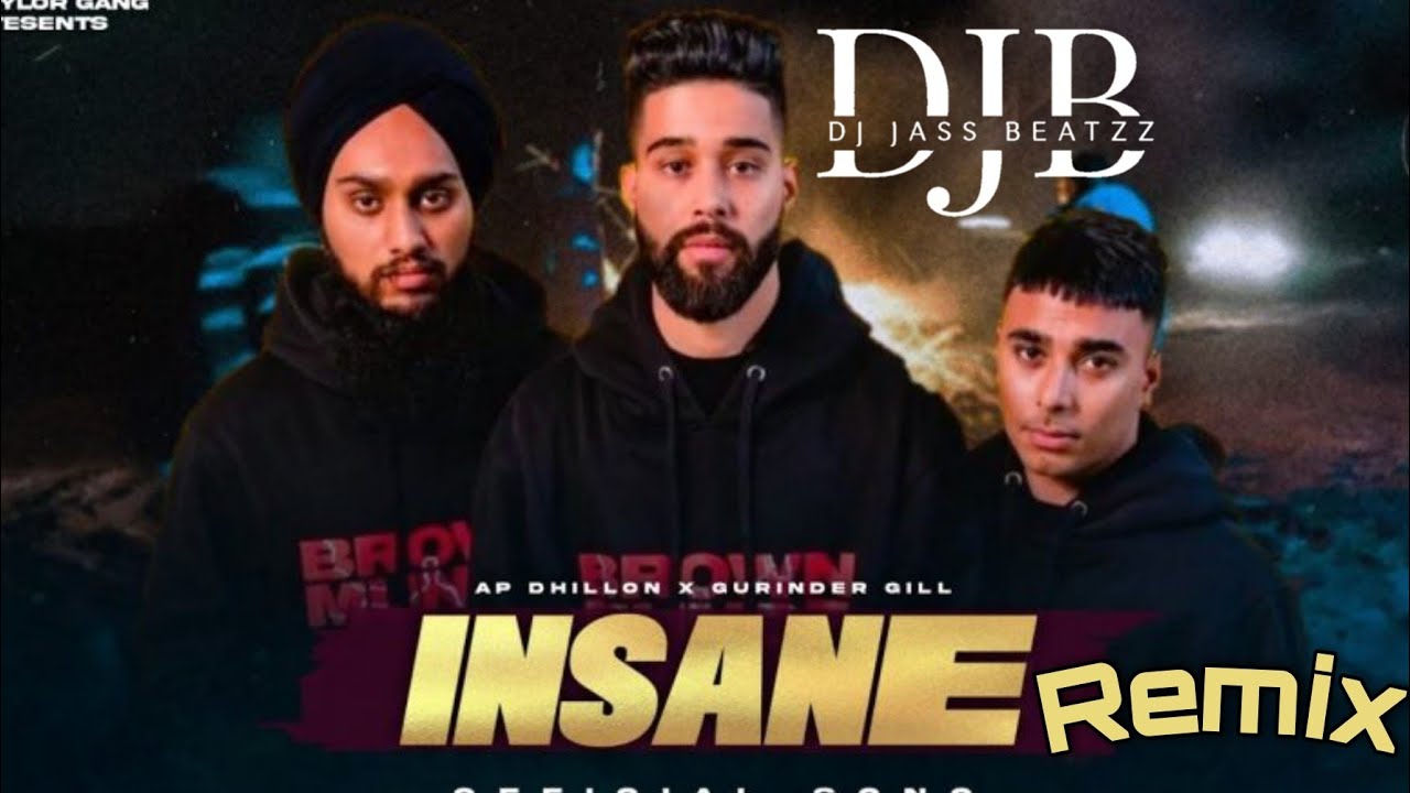 Insane Remix ( Full Song ) Ap Dhillon | Gurinder Gill | Shinda Kahlon ...