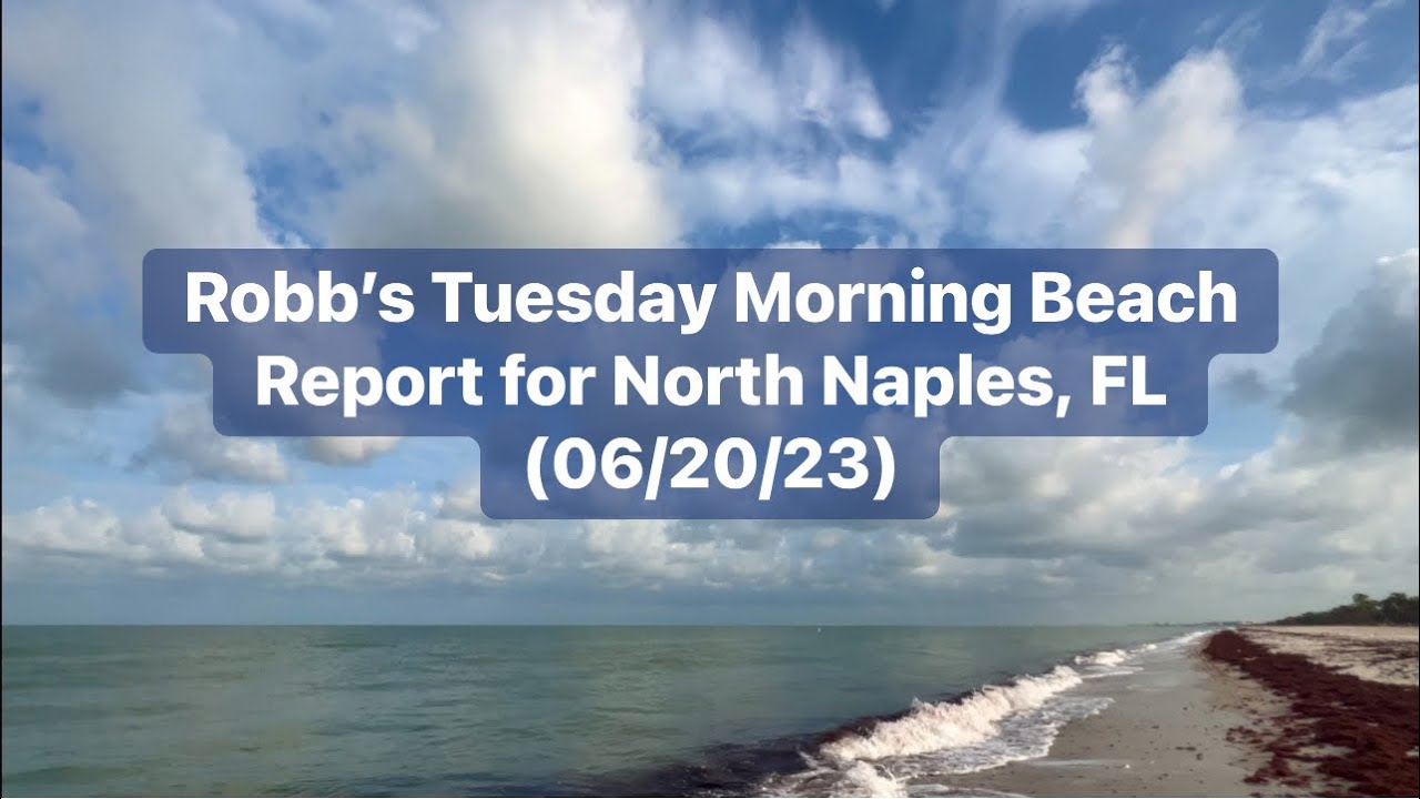 Robb’s Tuesday Morning Beach Report for North Naples, FL (06/20/23 ...