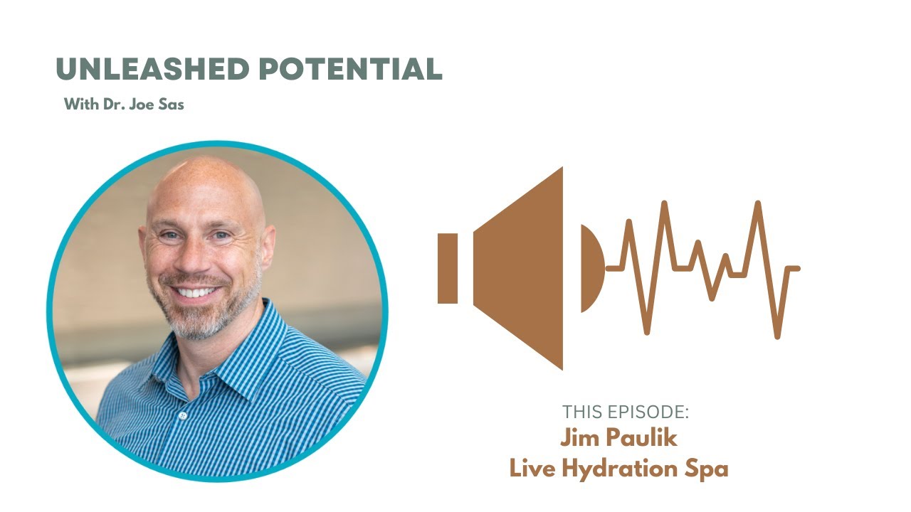 Unleashed Potential: Jim Paulik Owner of Live Hydration Spa (Sunset ...