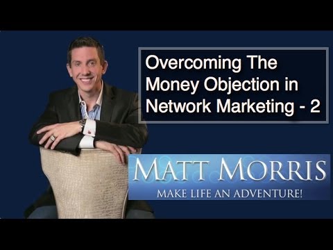 Overcoming The Money Objection in Network Marketing 2 - YouTube