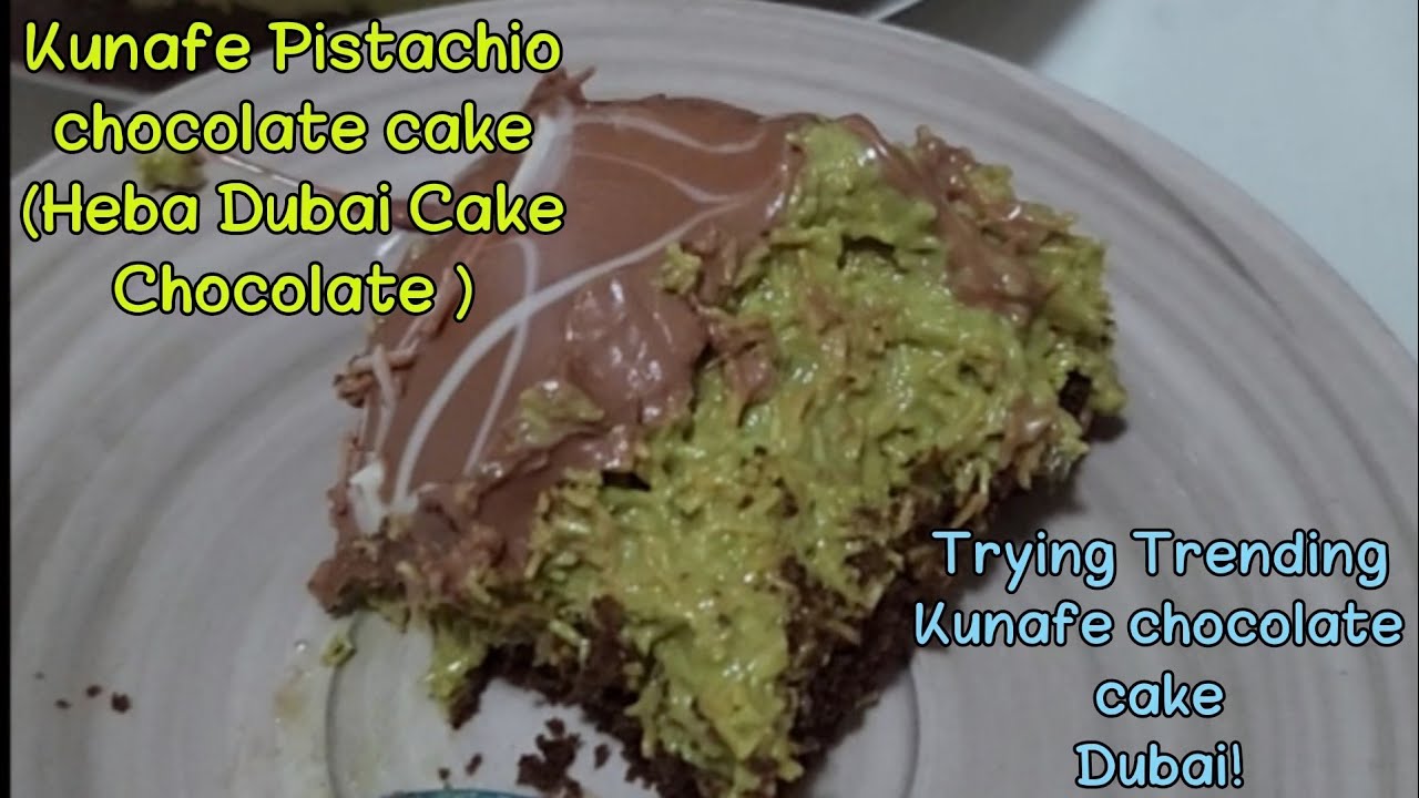 Kunafe pistachio chocolate cake|B.Laban shop|Heba Dubai Large cake ...