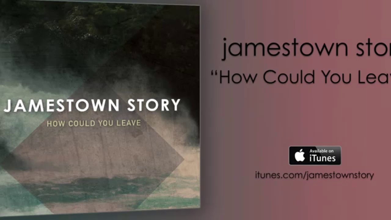 "How Could You Leave" - Jamestown Story - YouTube