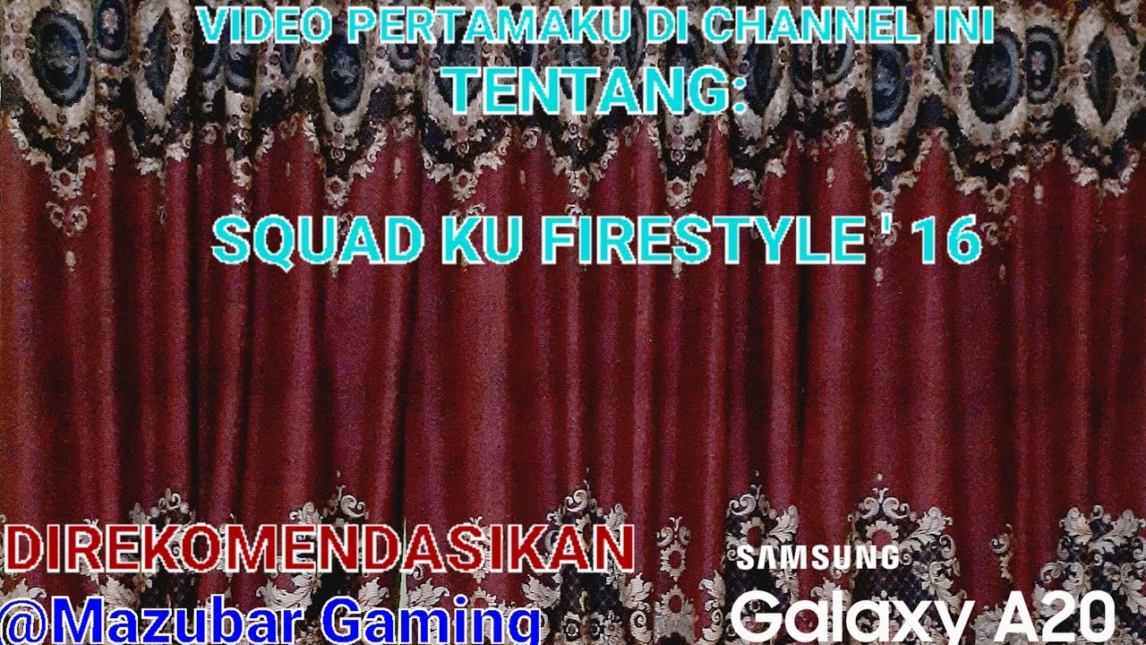 SQUAD KU FIRESTYLE ' 16.VIDEO PERTAMAKU. Mazubar Gaming - YouTube