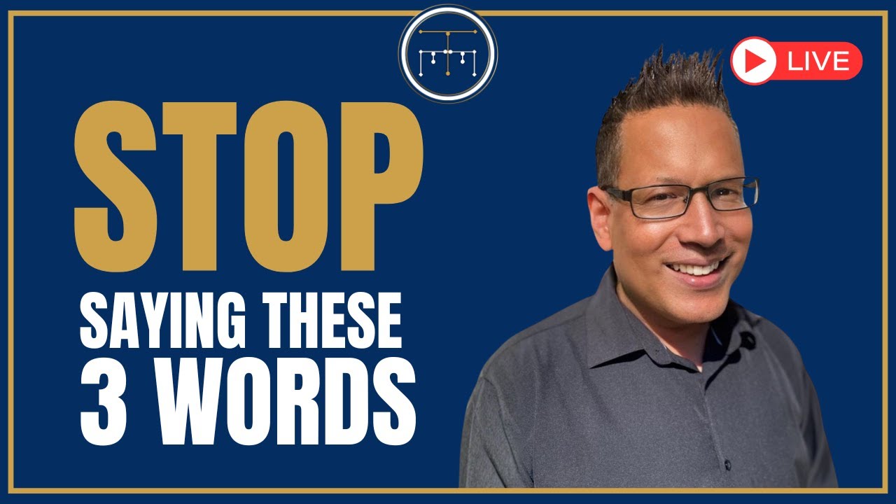 The 3 Words You Want To STOP Saying To Radically Improve Your Life ...
