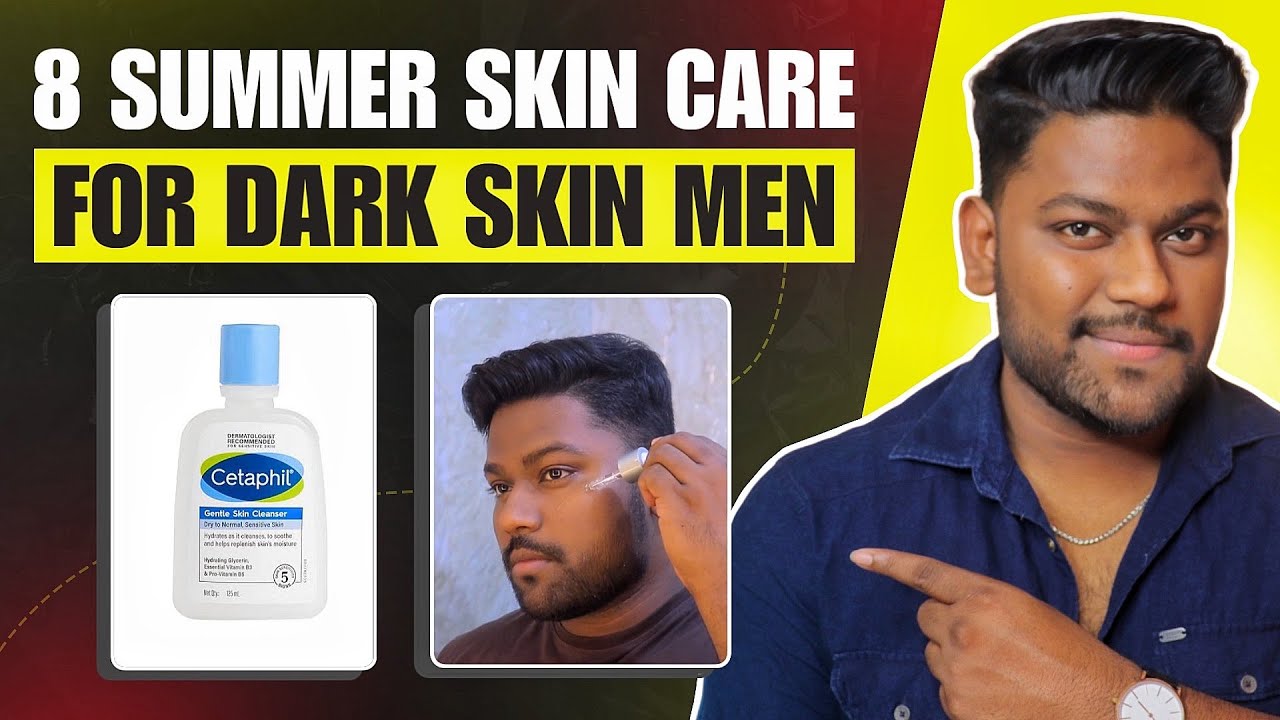 8 Summer Skin Care Routine Tips For Dark Men | For Oily & Acne Prone ...