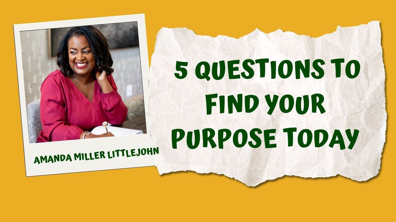Key Steps To Finding Your Purpose + 5 Questions To Ask Yourself Today ...
