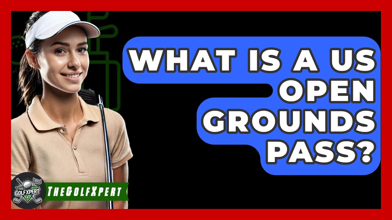 What Is A US Open Grounds Pass? - The Golf Xpert - YouTube