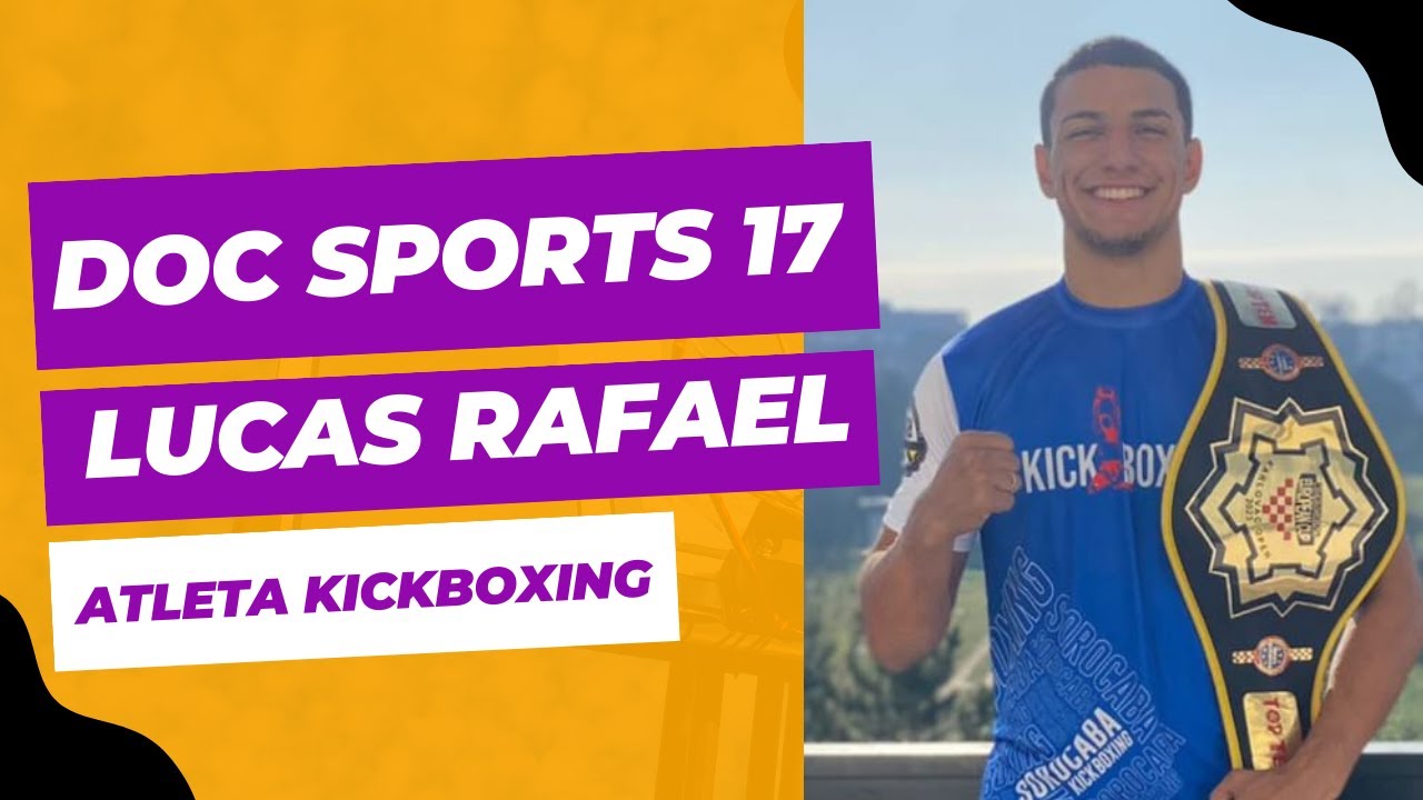 DOC SPORTS 17 - Entrevista com o lutador de Kickboxing, Lucas Rafael ...