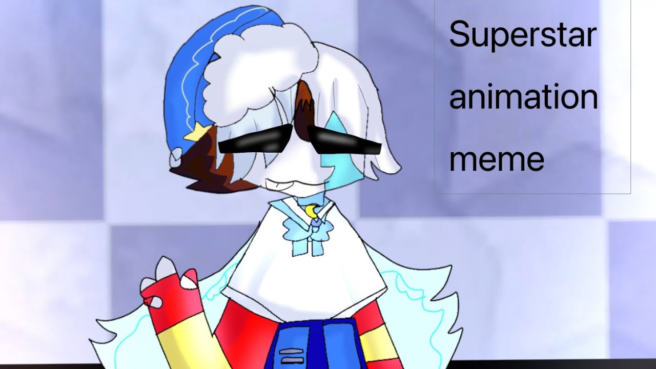 Superstar animation meme(gift for @InvisibleEclips3 happy birthday :D ...