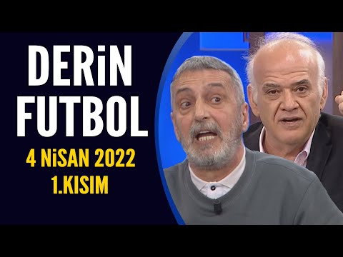 Derin Futbol 4 Nisan 2022 1.Kısım