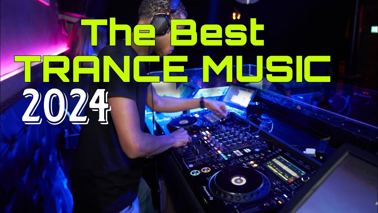 Trance Music 2024 The Most Heard - YouTube